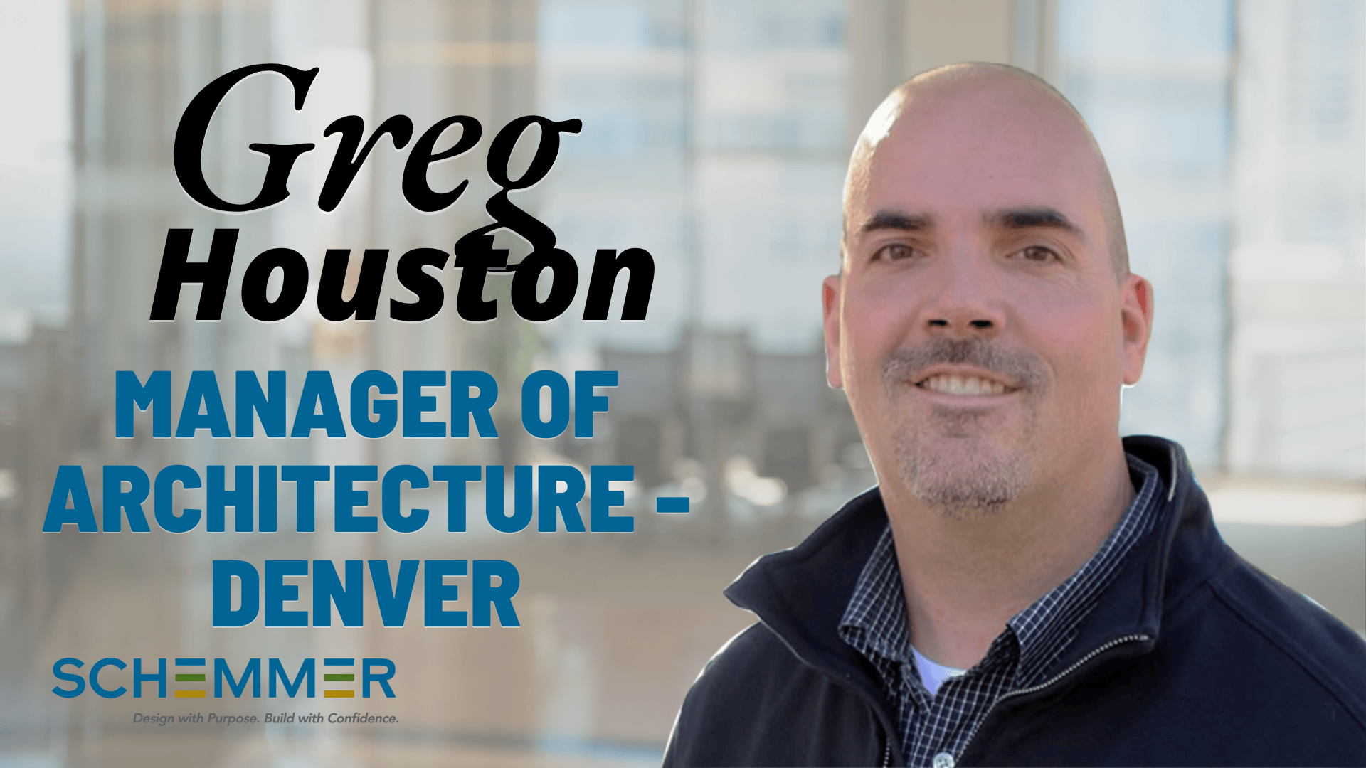 Meet Greg Houston: Manager of Architecture – Denver, CO - Schemmer