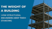 Weight of a Building: How Structural Engineers Keep It Standing